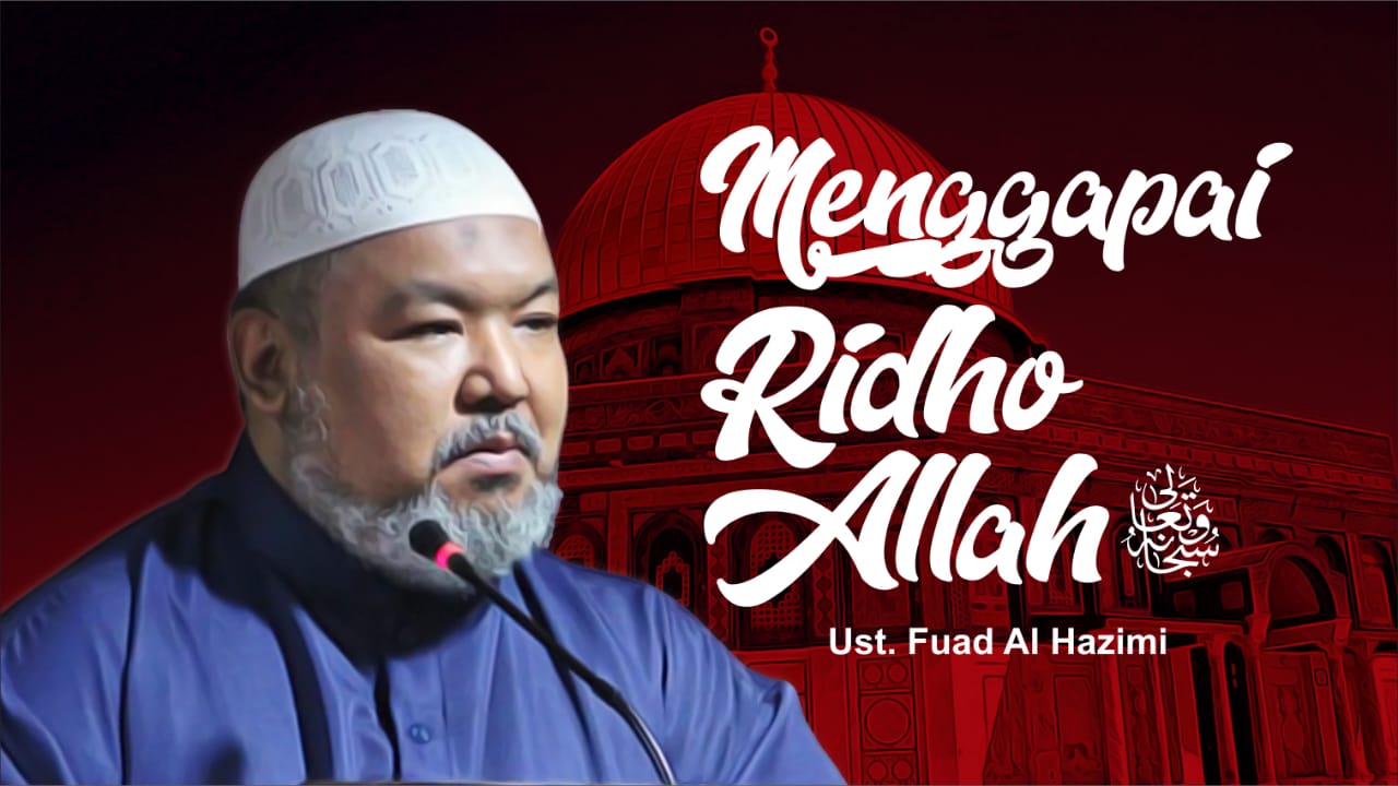 Menggapai Ridho ALLAH | Ustadz Fuad Al Hazimi – Jamaah Ansharu Syari'ah